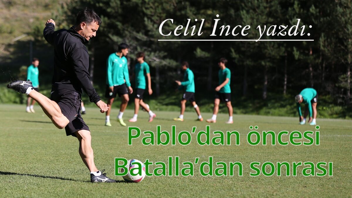 Pablo’dan öncesi, Batalla’dan sonrası… - Spor Bursa